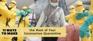11 Ways to Make the Most of Your Coronavirus Quarantine
